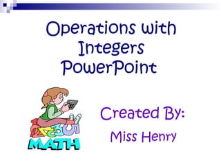 operation with Integers power point presentation by miss henry .ppt