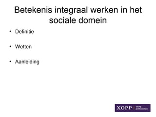 Integraal Werken Sociale Domein | PPT