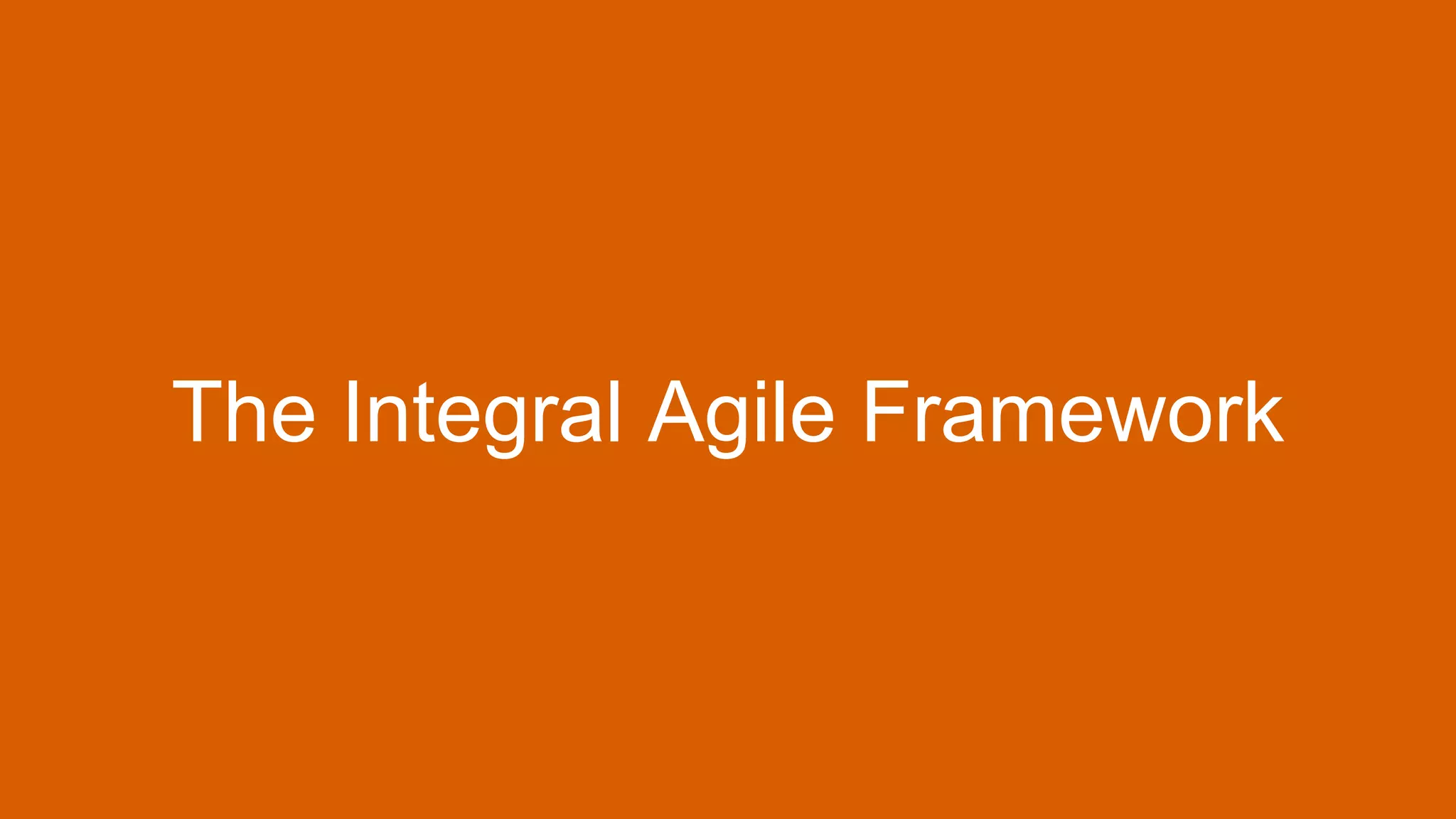 Integral Agile Framework | PPTX | Business | Business and Finance