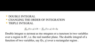 INTEGRATION BY PARTS ,TRIPLE INTEGRAL ,CHANGE THE ORDER OF INTEGRATION ...
