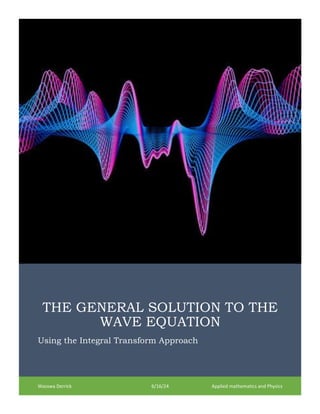 INTEGRAL TRANSFORM SOLUTION OF THE WAVE EQUATION TO SOLVE FOR ...