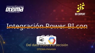 Integrando Power BI con GCP: del dato crudo a la decisión | PPTX
