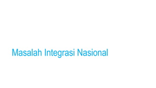 Integrasi Nasional Bangsa Indonesia (1).pptx