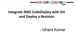 Integrate AWS CodeDeploy With Git And Deploy A Revision | PPT