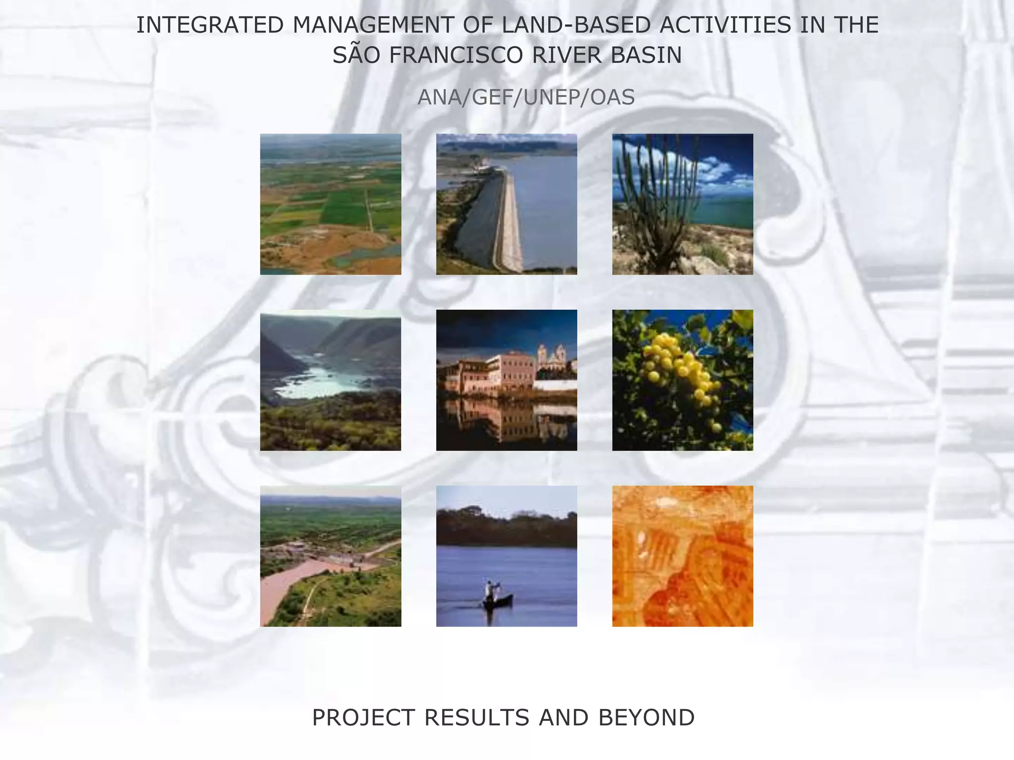 Integrated Management of Land- Based Activities in the Sao Francisco ...