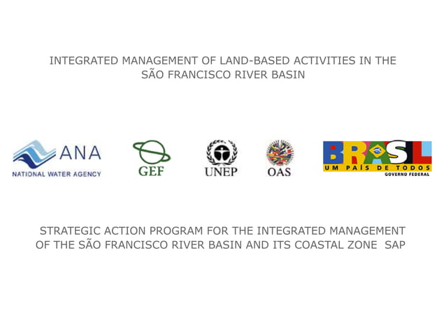 Integrated Management of Land- Based Activities in the Sao Francisco ...