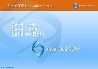 Integrated ACO selected for the NAACOS Innovation Showcase | PPT