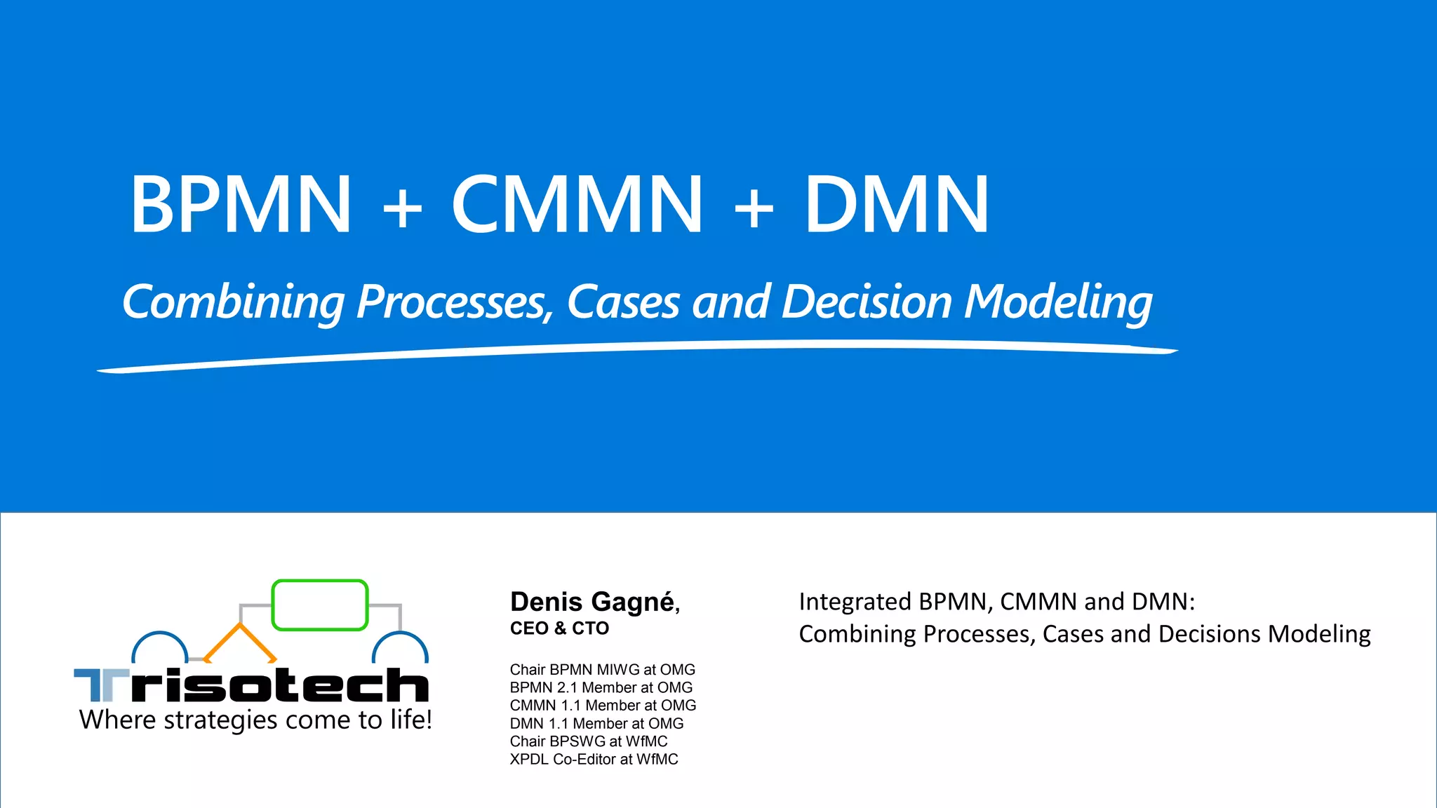 Integrated BPMN, CMMN and DMN - Combining Processes, Cases and Decisions | PPT