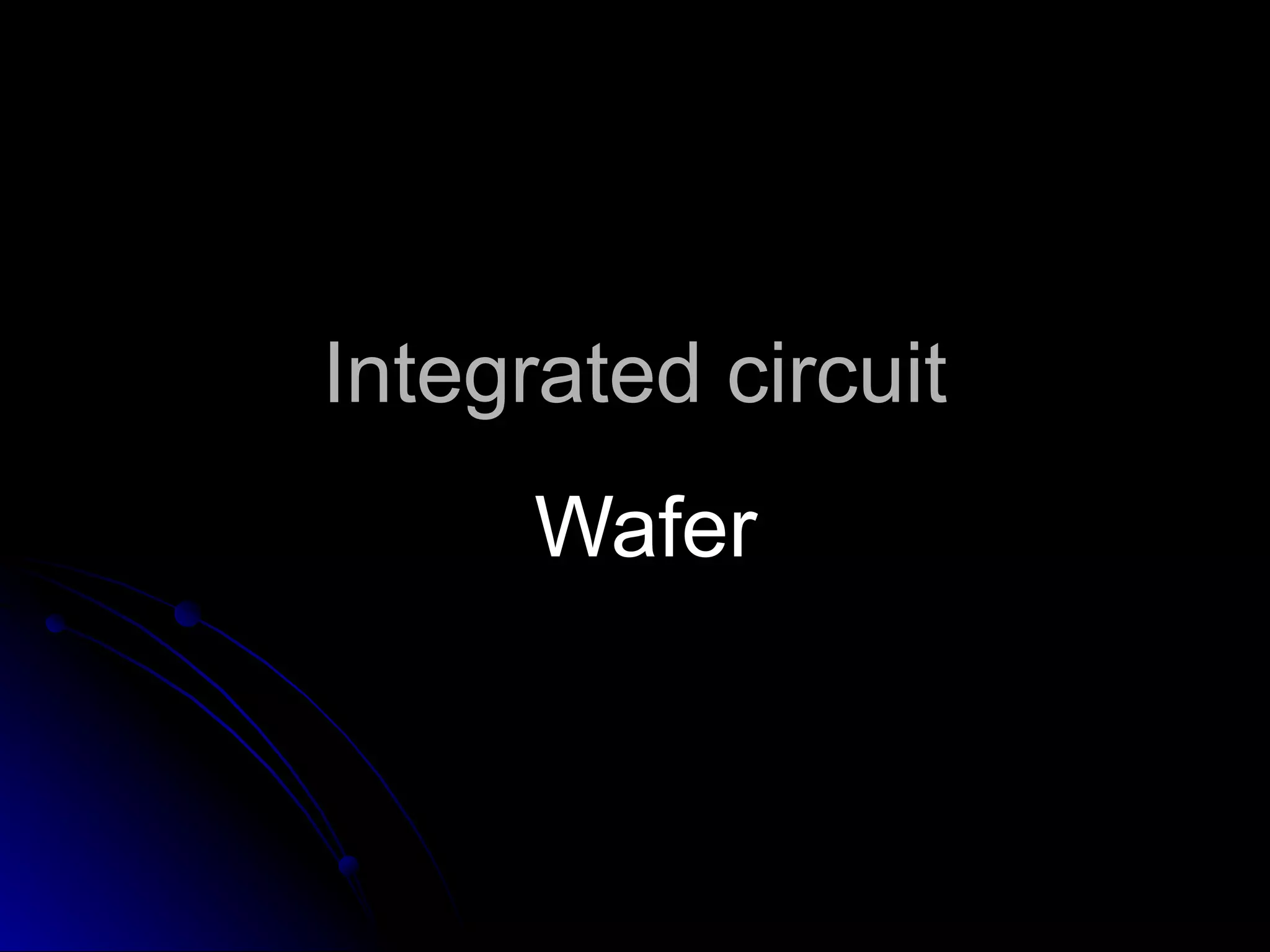 Integrated circuit wafer | PPT
