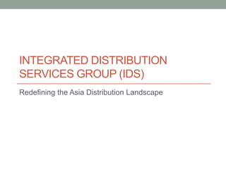 Integrated Distribution Services: The Asian Context | PPTX