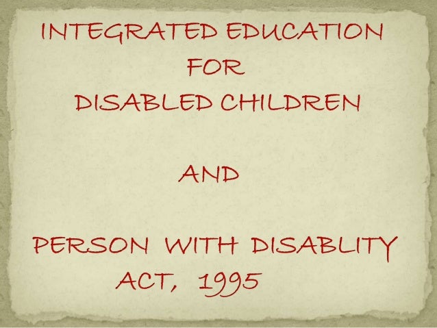 Integrated education for disabled children and person with disabli…