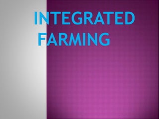 Integrated farming | PPTX | Agriculture | Industries