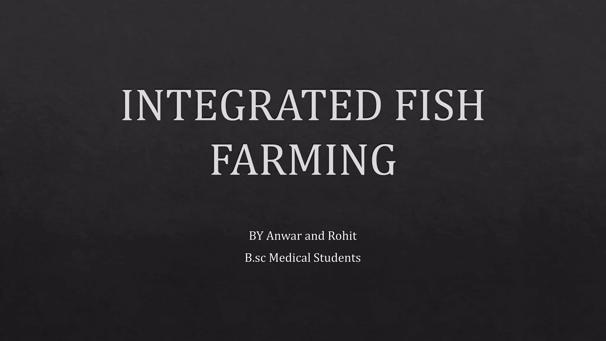 INTEGRATED FISH FARMING.pptx