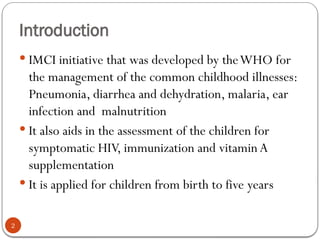 INTEGRATED MANAGEMENT OF CHILDHOOD ILLNESSES (IMCI).pptx