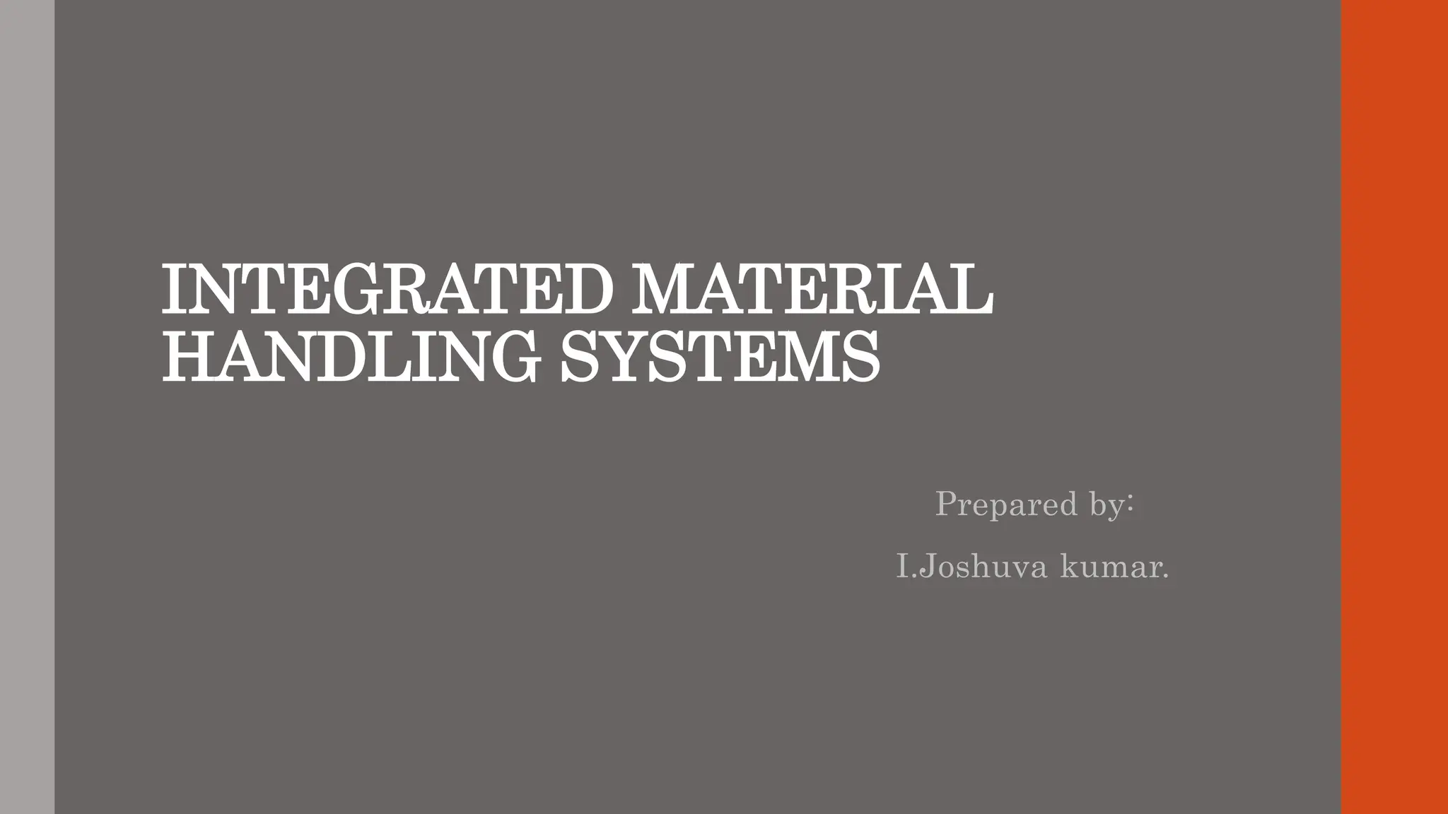 INTEGRATED MATERIAL HANDLING SYSTEMS by tharun kumar.pptx
