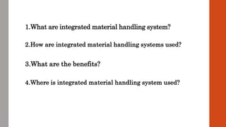 INTEGRATED MATERIAL HANDLING SYSTEMS by tharun kumar.pptx