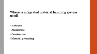 INTEGRATED MATERIAL HANDLING SYSTEMS by tharun kumar.pptx