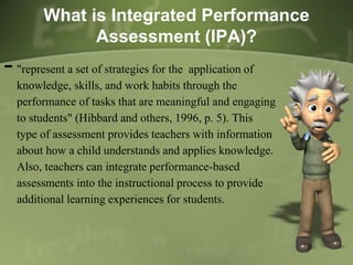 Integrated performance assessment ppt | PPTX
