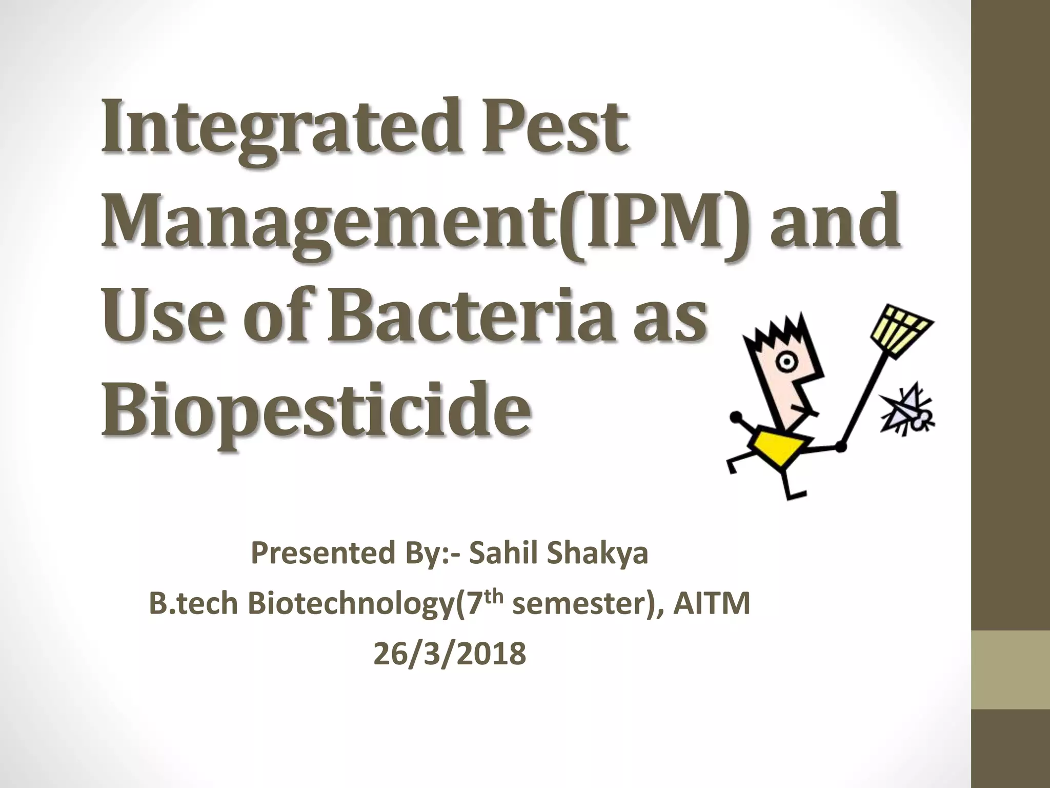 Integrated pest management(ipm) and use of bacteria as biopesticide | PPTX