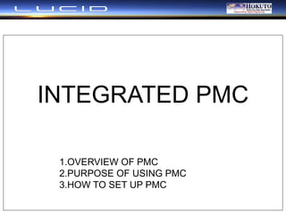 INTEGRATED PMC FOR LUCID.PPTX
