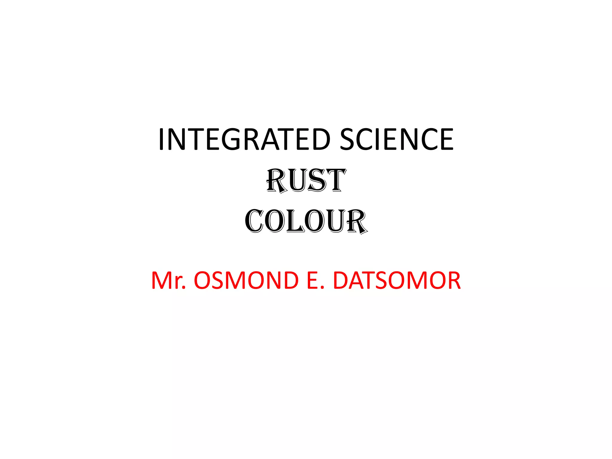 Integrated science rust | PPTX