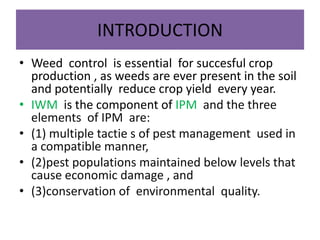 Integrated weed management (iwm) is the | PPTX | Agriculture | Industries