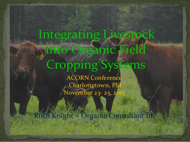 Integrating livestock into cropping system Integrating livestock into cropping system