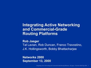 Integrating Active Networking and Commercial-Grade Routing Platforms ...