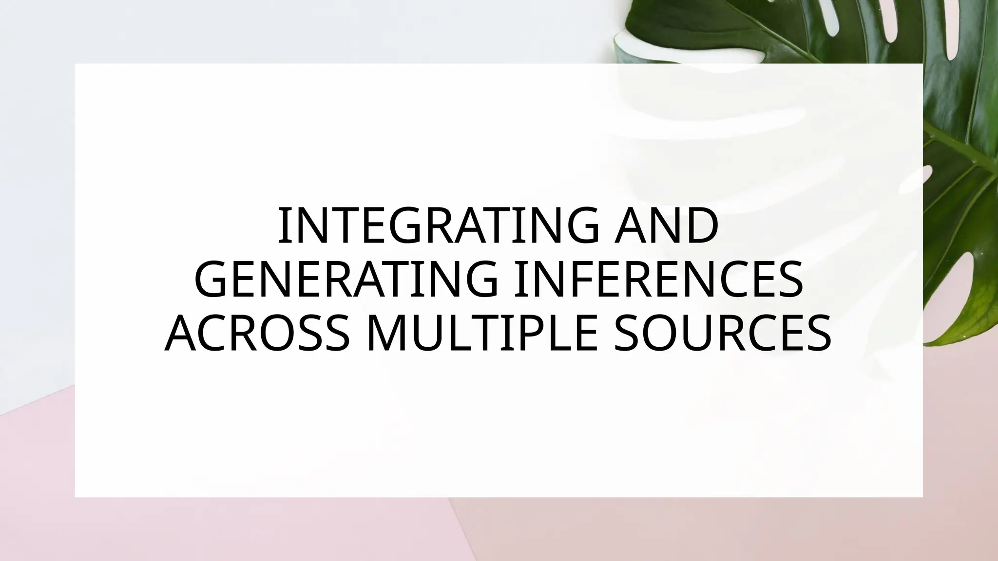 INTEGRATING AND GENERATING INFERENCES ACROSS MULTIPLE SOURCES.pptx