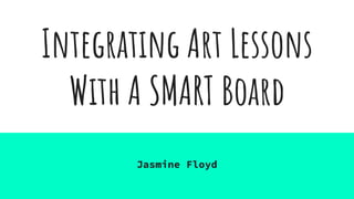 Integrating art lessons with a smart board | PDF | Arts and Crafts ...