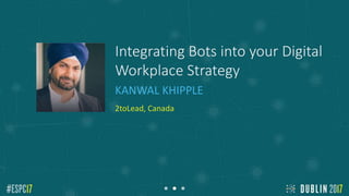 Integrating Bots into your Digital Workplace Strategy #espc17 | PPT
