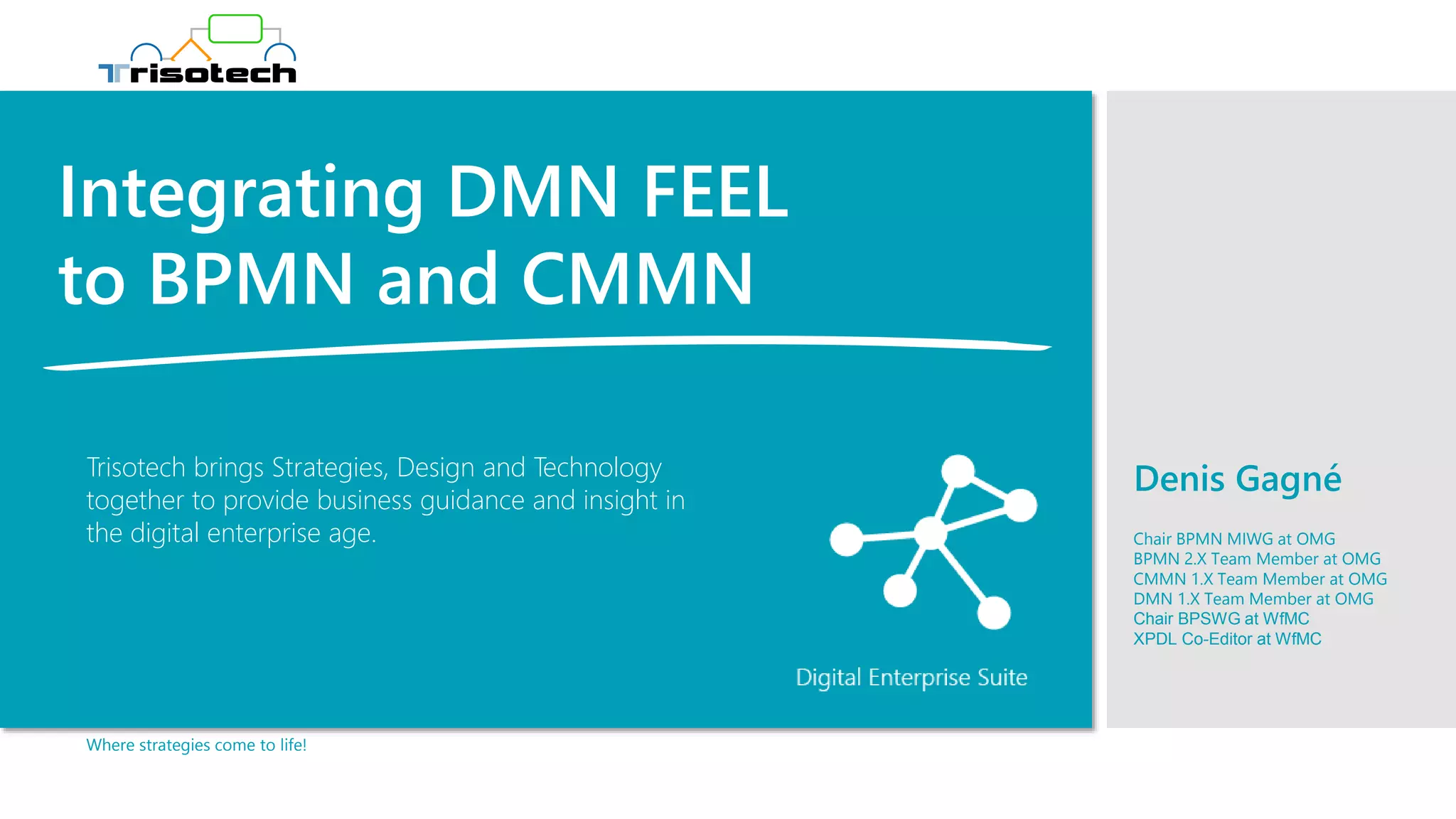Integrating DMN FEEL to BPMN and CMMN Denis Gagne | PPTX