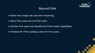 Integrating Flink with Hive - Flink Forward SF 2019 | PPT