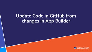 Integrating Indigo.Design App Builder with GitHub | PPT