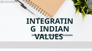 Integrating Indian Values into modern schools.pptx