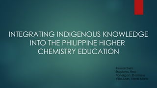 INTEGRATING INDIGENOUS KNOWLEDGE INTO THE PHILIPPINE HIGHER.pptx