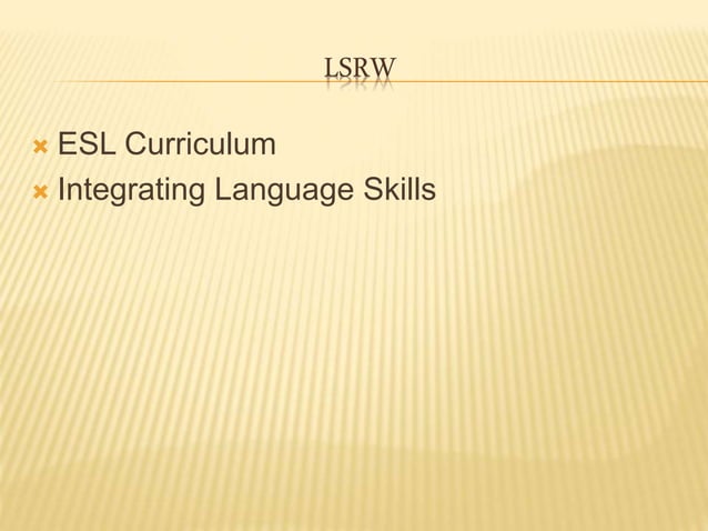 Integrating LSRW Language Skills in ESL Curriculum1.pptx