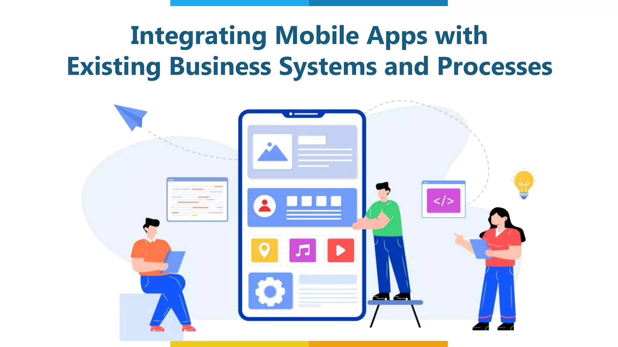 Integrating Mobile Apps with Existing Business Systems and Processes.pptx