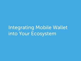 Integrating Mobile Wallet into your Ecosystem | PPT