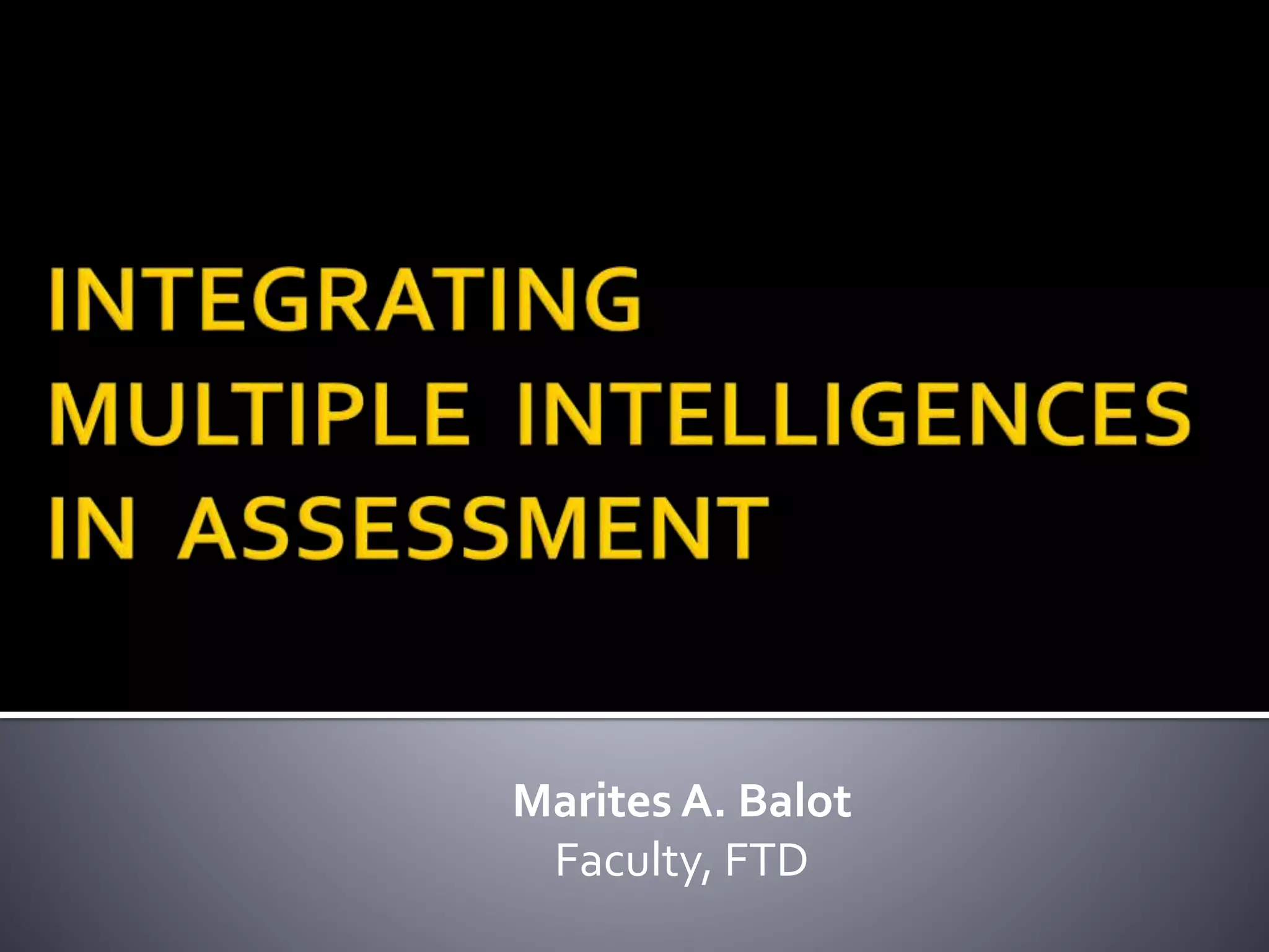 Integrating multiple intelligences in assessment | PPTX