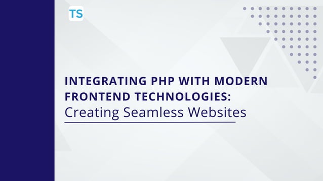 Integrating PHP with Modern Frontend Technologies PPT.pdf