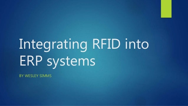 Integrating RFID into ERP systems Integrating RFID into ERP systems