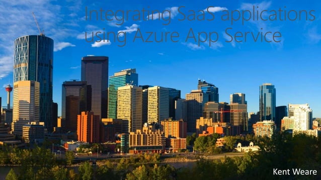 Integrating SaaS application using Microsoft’s Azure App Service Platform | PPT