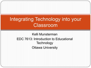Integrating technology into classroom munsterman | PPT