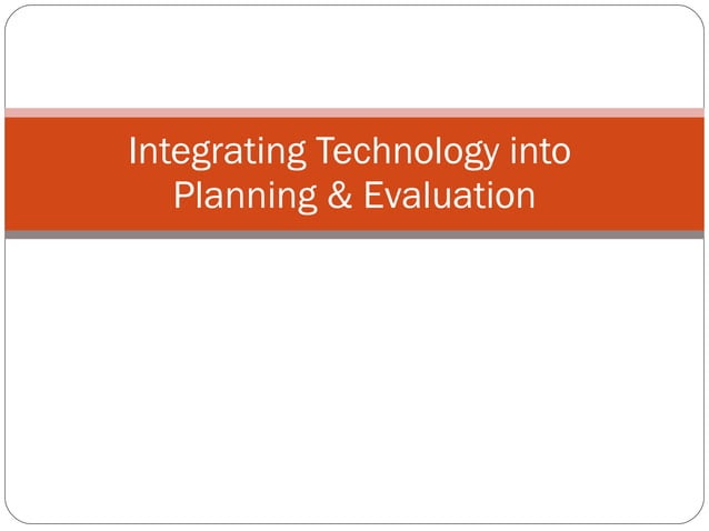 Integrating Technology Into Eval | PPT