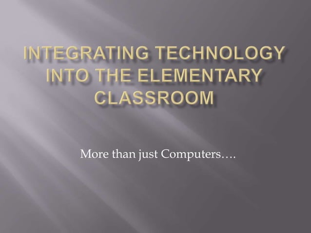 Integrating technology into the elementary classroom | PPT