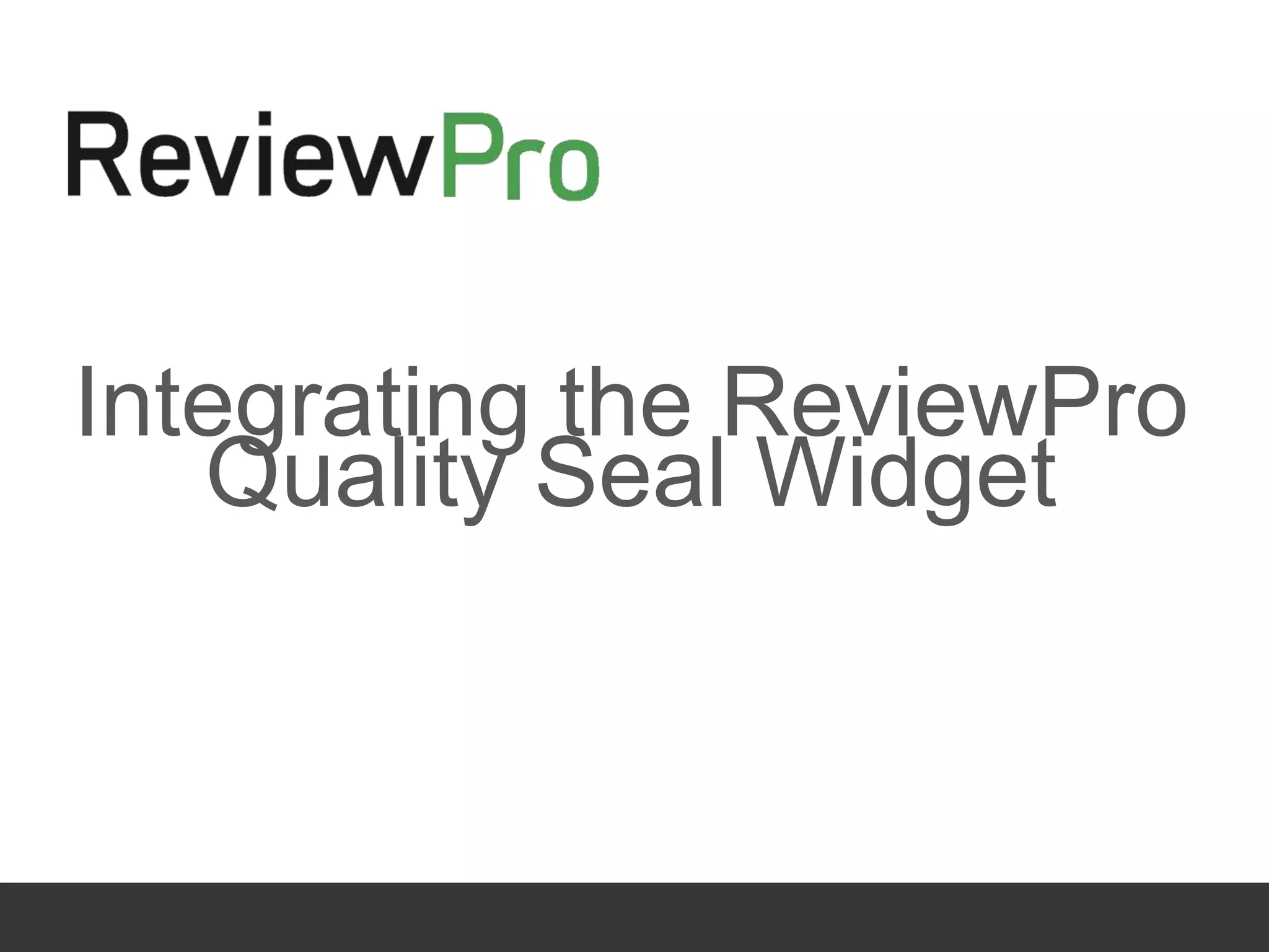 Integrating the review pro quality seal widget | PPTX