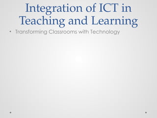 INTEGRATION OF ICT IN LEARNING AND INCORPORATIING TECHNOLOGY | PPTX