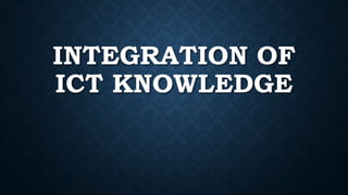 INTEGRATION OF ICT KNOWLEDGE (Empowerment Technology )pptx | PPTX