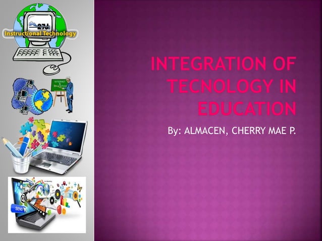 Integration of tecnology in education ppt. | PPTX | Education